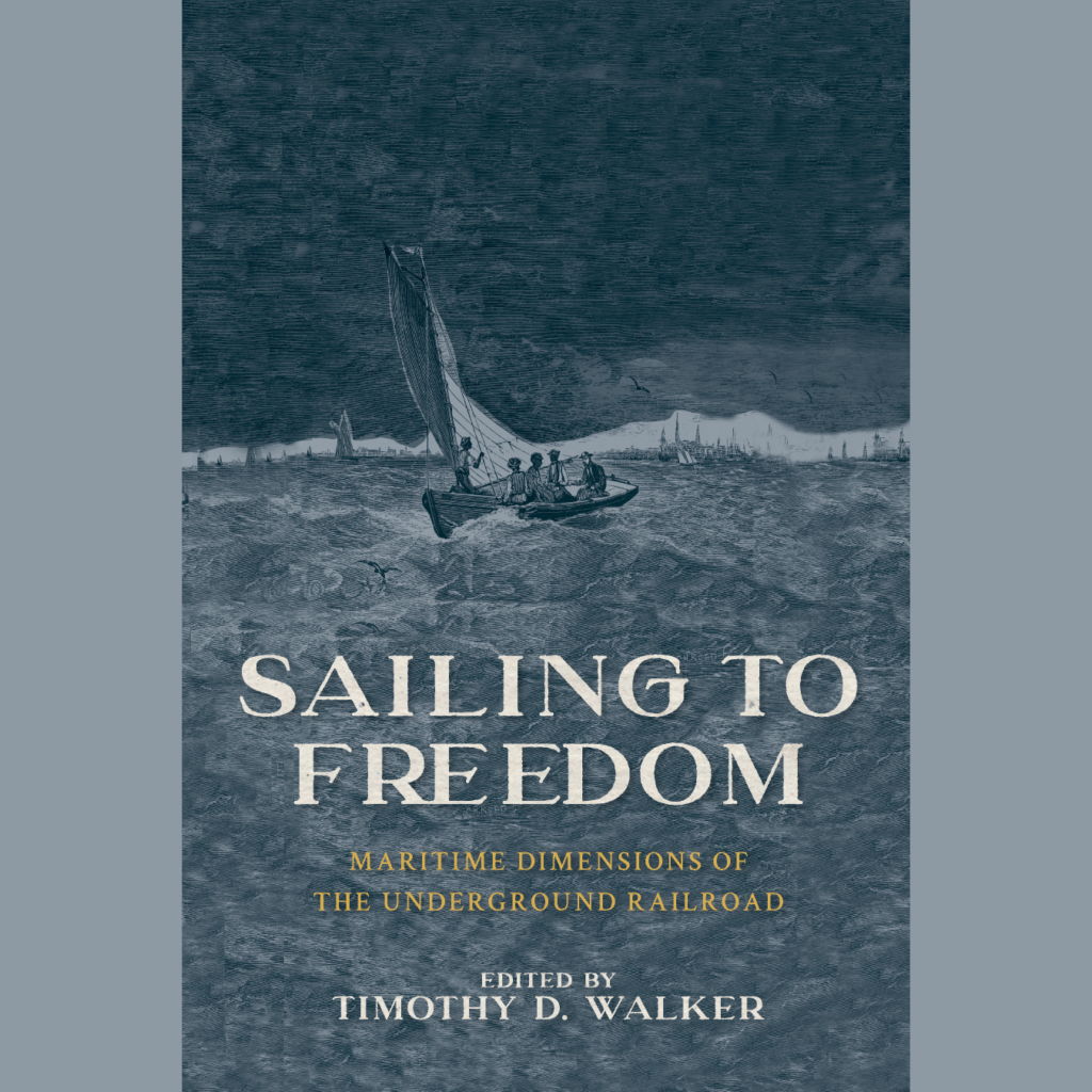 "Sailing to Freedom: Maritime Dimensions of the Underground Railroad ...